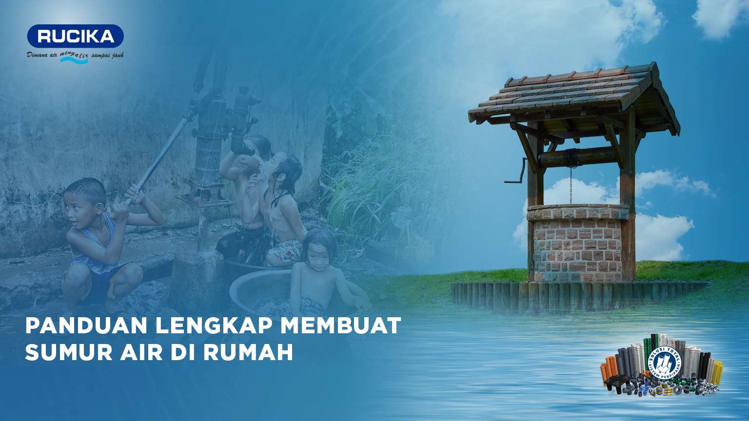 Panduan Lengkap Membuat Sumur Air di Rumah - RUCIKA